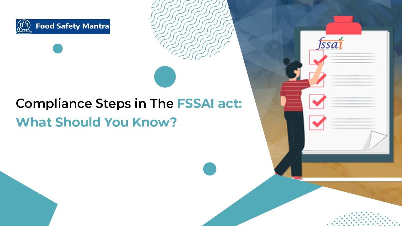 Compliance Steps in the FSSAI act- What should you know? - Food Safety ...
